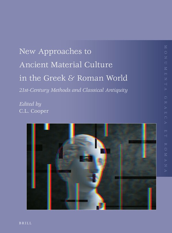 New Approaches To Ancient Material Culture In The Greek & Roman World ...