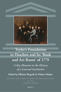 Teyler’s Foundation In Haarlem And Its ‘book And Art Room’ Of 1779: A ...
