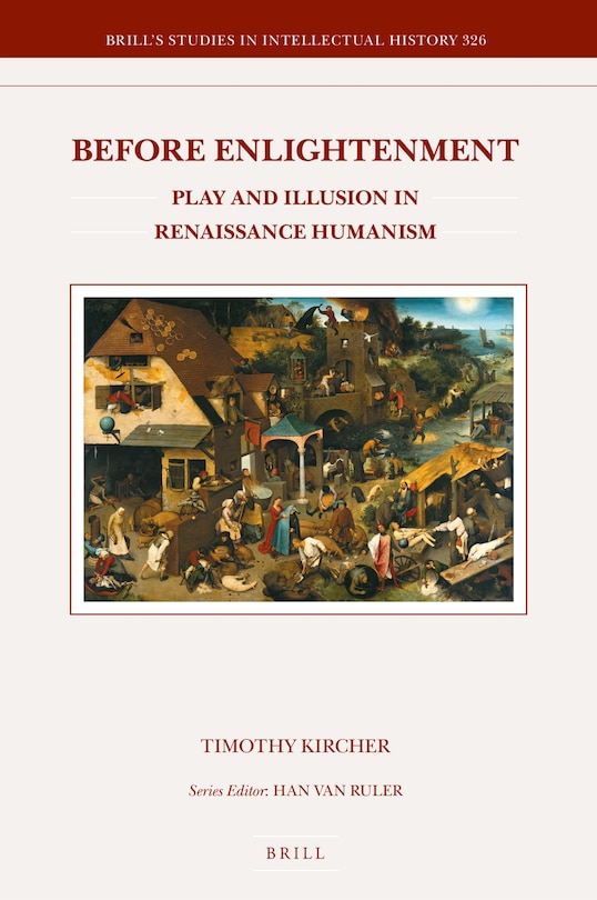 Before Enlightenment: Play And Illusion In Renaissance Humanism Book By ...