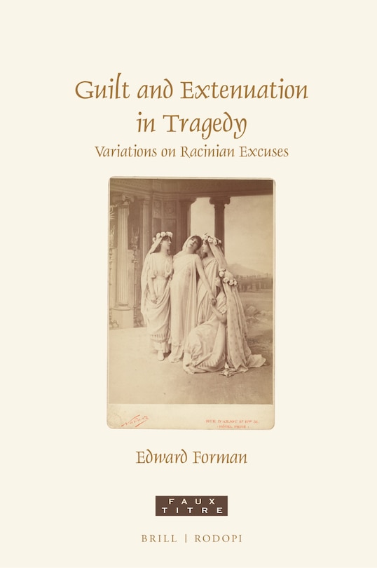 Guilt And Extenuation In Tragedy: Variations On Racinian Excuses Book ...