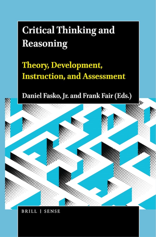 Critical Thinking And Reasoning: Theory, Development, Instruction, And ...