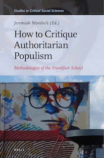 How To Critique Authoritarian Populism: Methodologies Of The Frankfurt ...