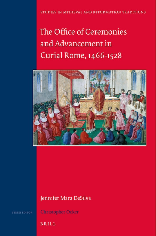 The Office Of Ceremonies And Advancement In Curial Rome, 1466–1528 Book ...