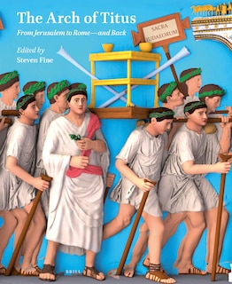 The Arch Of Titus: From Jerusalem To Rome—and Back ('tc') | Indigo