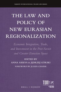 The Law And Policy Of New Eurasian Regionalization: Economic ...
