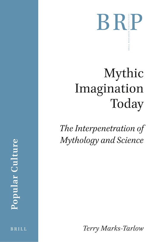 Mythic Imagination Today: The Interpenetration Of Mythology And Science ...