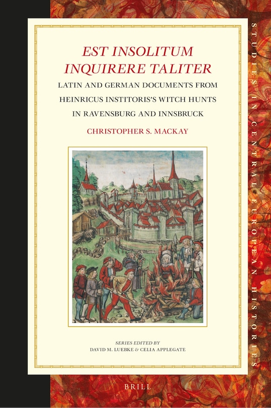 Est Insolitum Inquirere Taliter: Latin And German Documents From ...