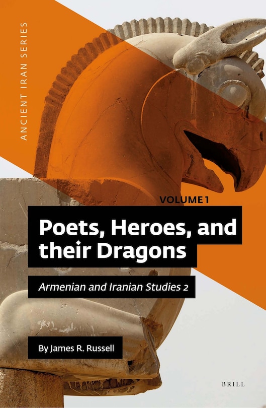 Poets, Heroes, And Their Dragons (2 Vols): Armenian And Iranian Studies ...