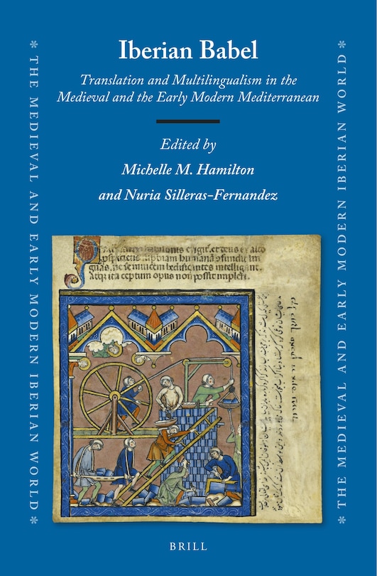Iberian Babel: Translation And Multilingualism In The Medieval And The ...