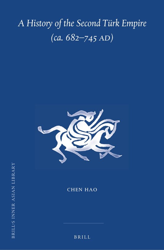 A History Of The Second Türk Empire (ca. 682-745 Ad) Book By Hao Chen ...