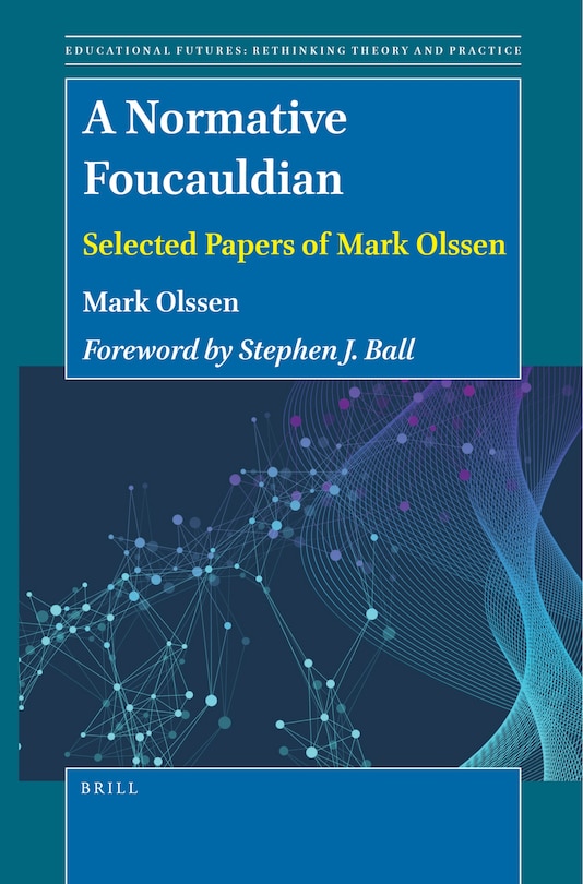 A Normative Foucauldian: Selected Papers Of Mark Olssen Book By Mark ...
