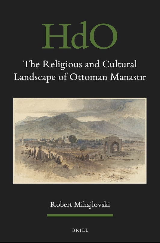 The Religious And Cultural Landscape Of Ottoman Manastır Book By Robert ...