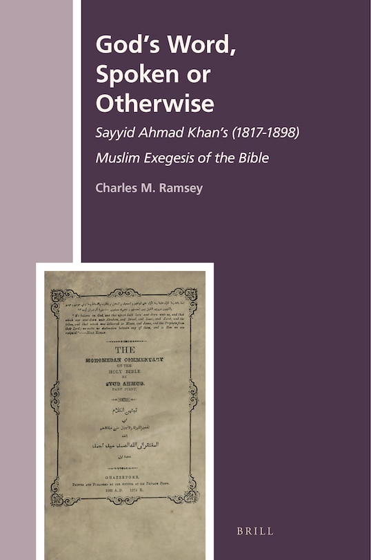 God’s Word, Spoken Or Otherwise: Sayyid Ahmad Khan's (1817-1898) Muslim ...