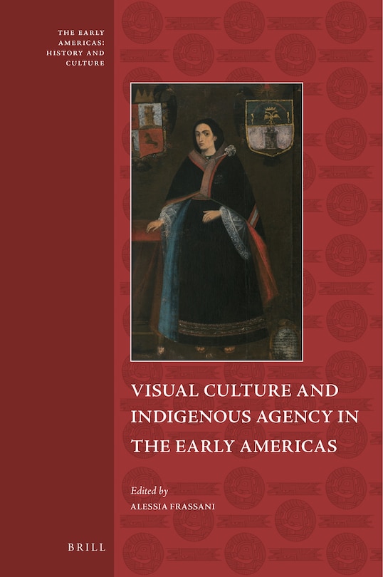 Visual Culture And Indigenous Agency In The Early Americas ('tc') | Indigo