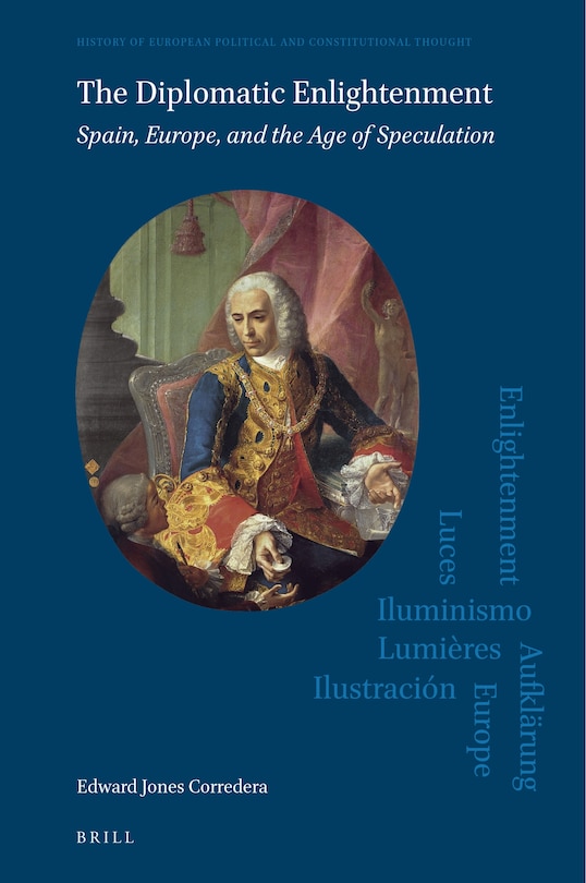 The Diplomatic Enlightenment: Spain, Europe, And The Age Of Speculation ...