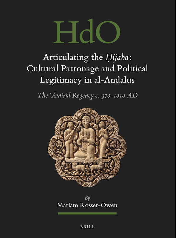 Articulating The Ḥijāba: Cultural Patronage And Political Legitimacy In ...