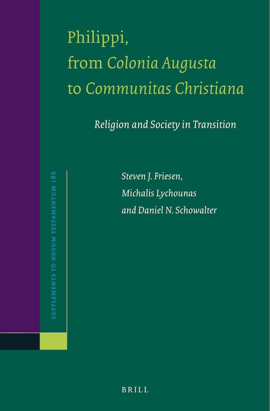 Philippi, From Colonia Augusta To Communitas Christiana: Religion And ...