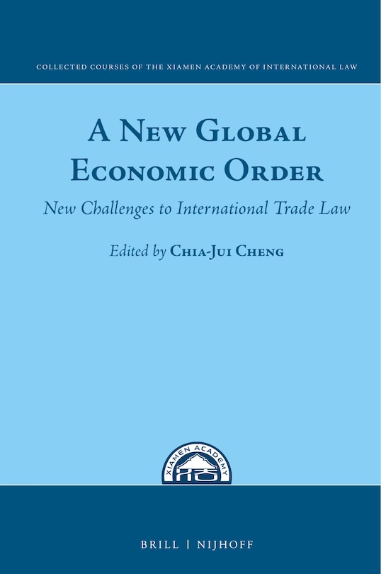 A New Global Economic Order: New Challenges To International Trade Law ...