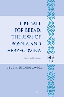 Like Salt For Bread. The Jews Of Bosnia And Herzegovina Book By ...