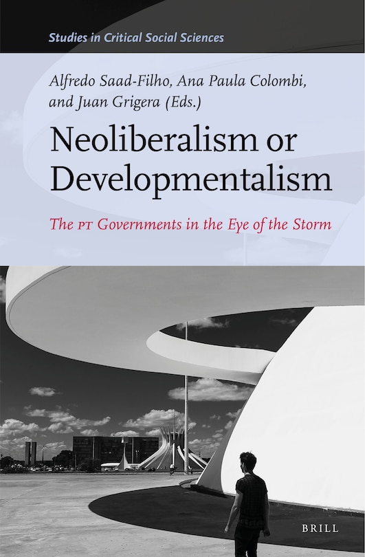 Neoliberalism Or Developmentalism: The Pt Governments In The Eye Of The ...