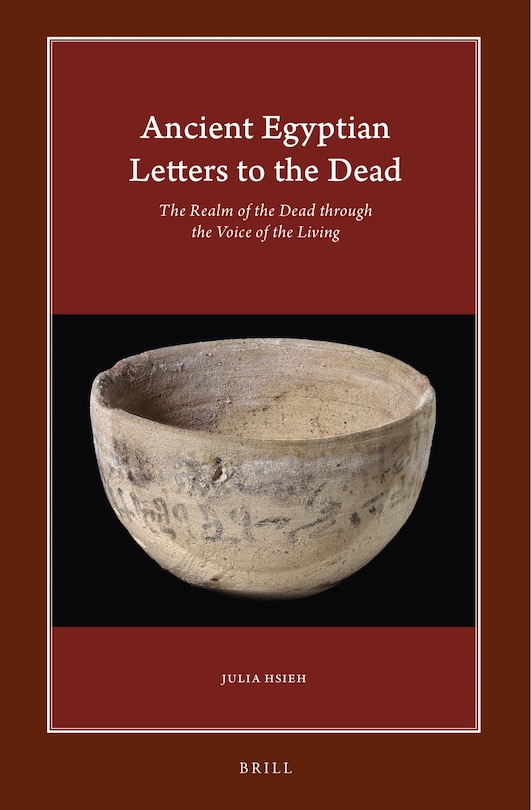 Ancient Egyptian Letters To The Dead: The Realm Of The Dead Through The ...