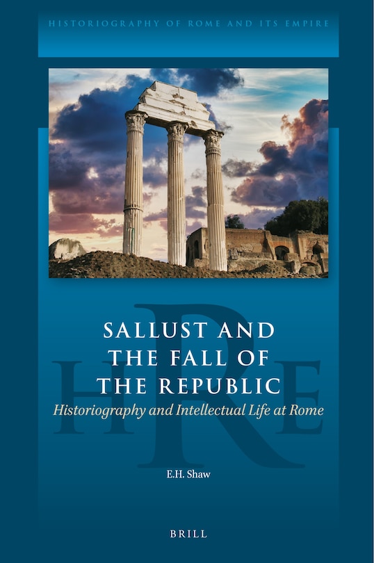 Sallust And The Fall Of The Republic: Historiography And Intellectual ...