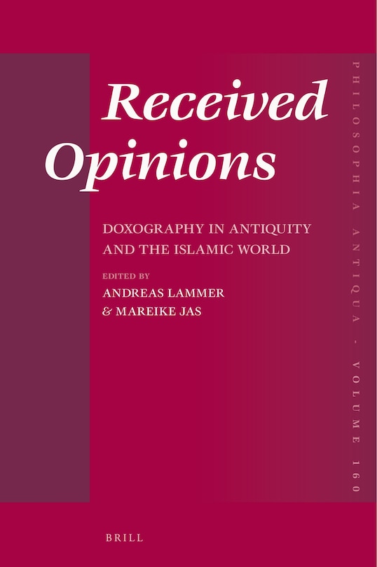 Received Opinions: Doxography In Antiquity And The Islamic World ('tc ...