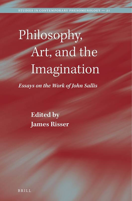 Philosophy, Art, And The Imagination: Essays On The Work Of John Sallis ...
