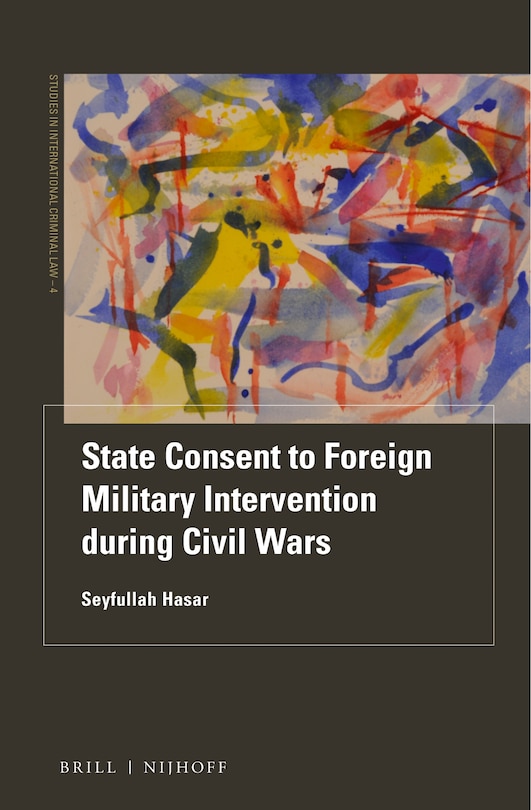 State Consent To Foreign Military Intervention During Civil Wars Book ...