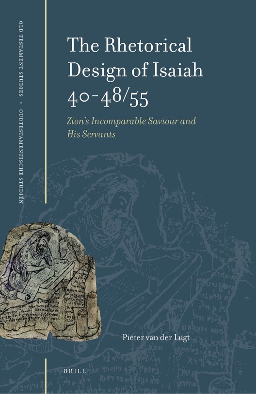 The Rhetorical Design Of Isaiah 40-48/55: Zion's Incomparable Saviour ...