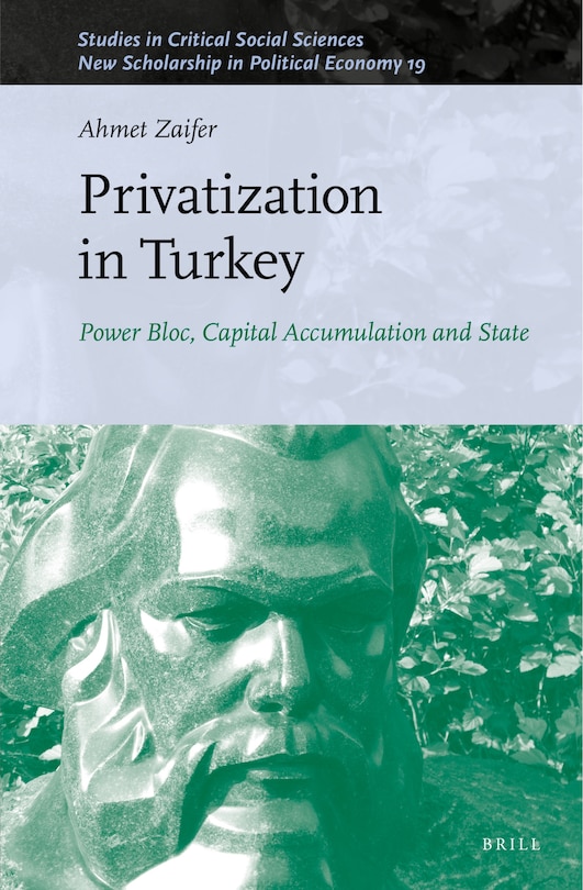 Privatization In Turkey: Power Bloc, Capital Accumulation And State ...