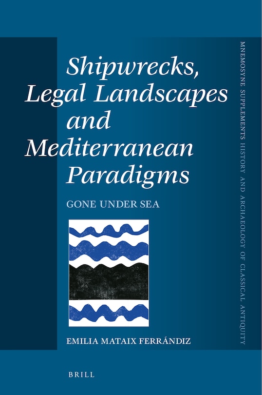 Shipwrecks, Legal Landscapes And Mediterranean Paradigms: Gone Under ...