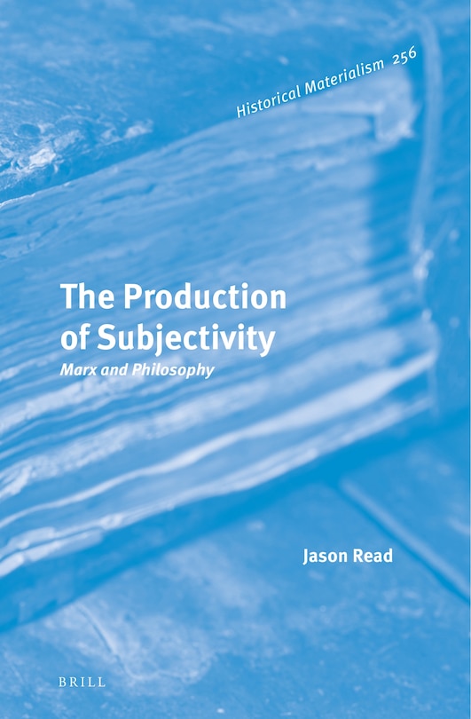 The Production Of Subjectivity: Marx And Philosophy Book By Jason Read ...
