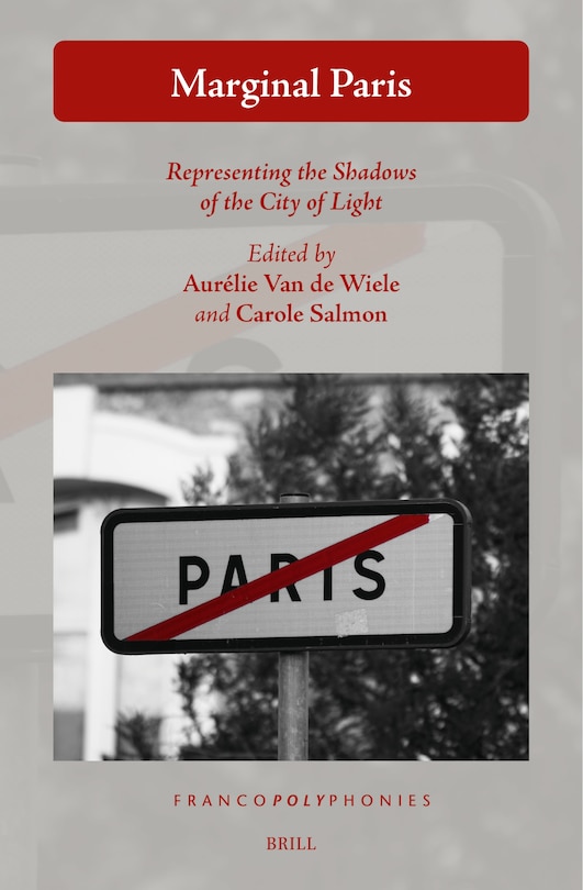 Marginal Paris: Representing The Shadows Of The City Of Light ('tc ...