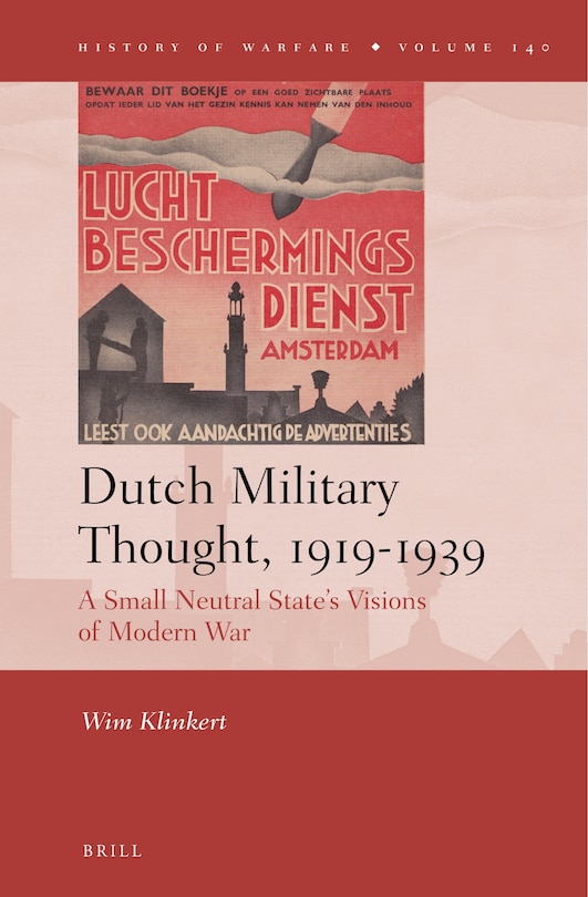 Dutch Military Thought, 1919-1939: A Small Neutral State’s Visions Of ...