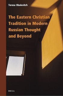 The Eastern Christian Tradition In Modern Russian Thought And Beyond ...