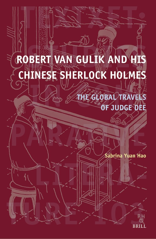 Robert Van Gulik And His Chinese Sherlock Holmes: The Global Travels Of ...