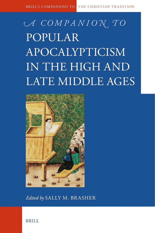 A Companion To Popular Apocalypticism In The High And Late Middle Ages ...