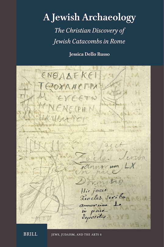 A Jewish Archaeology: The Christian Discovery Of Jewish Catacombs In ...