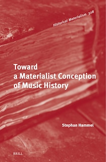 Toward A Materialist Conception Of Music History Book By Stephan Hammel ...