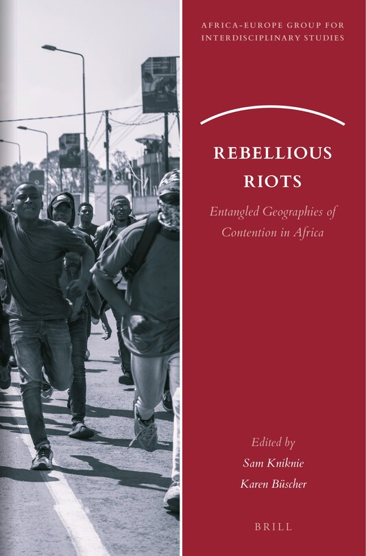 Rebellious Riots: Entangled Geographies Of Contention In Africa ('tp ...