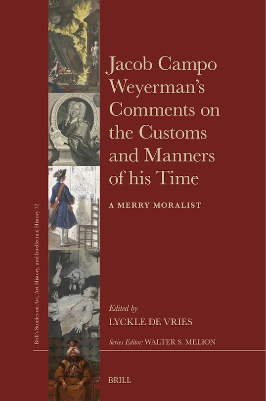 Jacob Campo Weyerman’s Comments On The Customs And Manners Of His Time ...