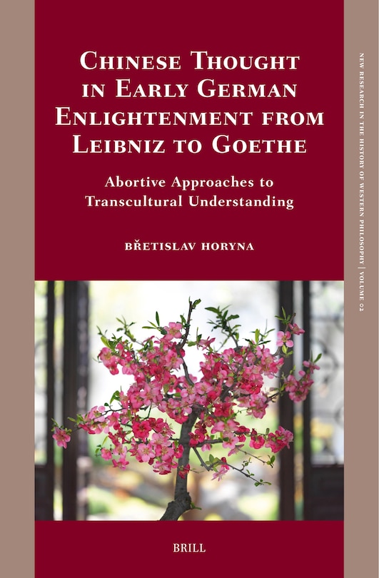 Chinese Thought In Early German Enlightenment From Leibniz To Goethe ...