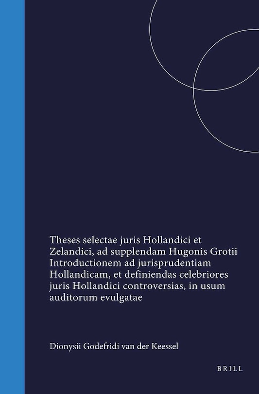 Theses Selectae Juris Hollandici Et Zelandici, Ad Supplendam Hugonis ...