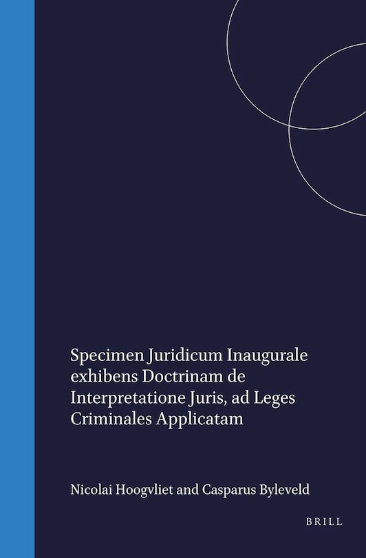 Specimen Juridicum Inaugurale Exhibens Doctrinam De Interpretatione ...