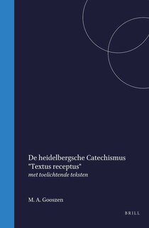 De Heidelbergsche Catechismus "textus Receptus": Met Toelichtende ...