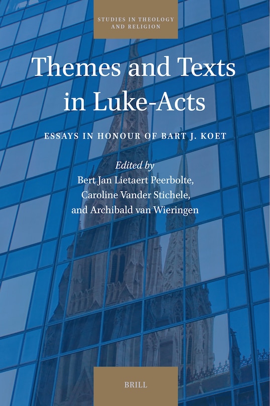 Themes And Texts In Luke-acts: Essays In Honour Of Bart J. Koet ('tc ...