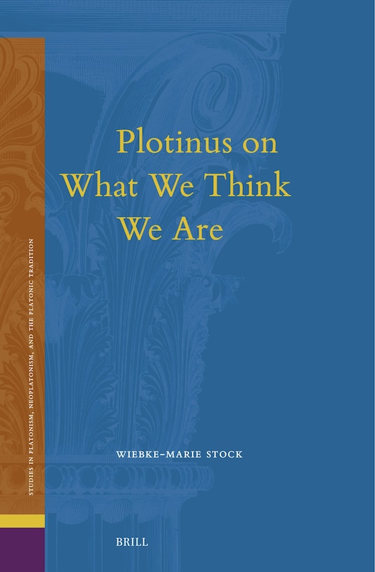 Plotinus On What We Think We Are Book By Wiebke-marie Stock, ('tc ...