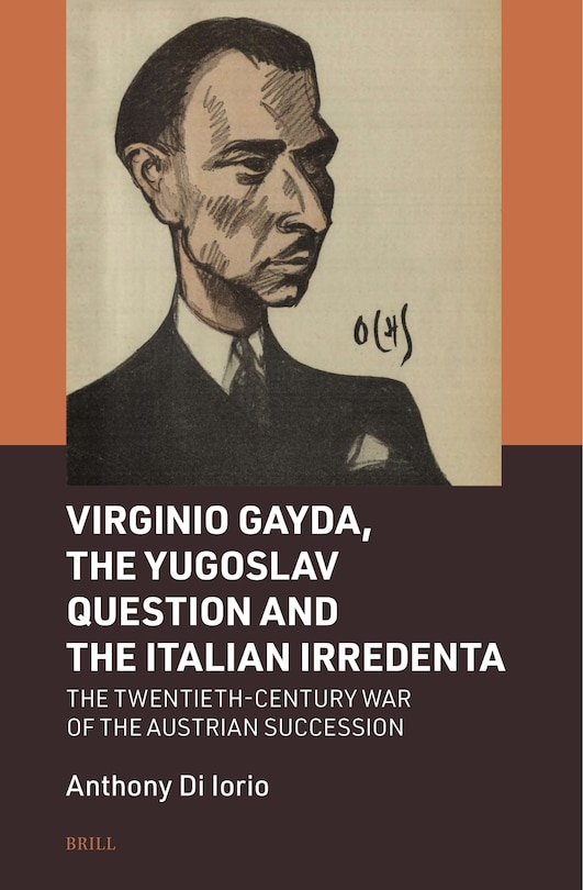 Virginio Gayda, The Yugoslav Question And The Italian Irredenta: The ...