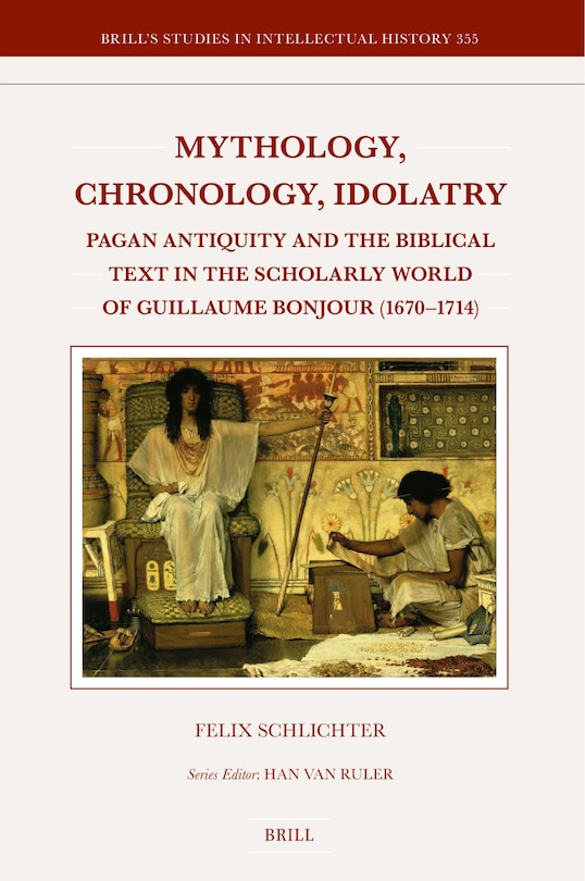 Mythology, Chronology, Idolatry: Pagan Antiquity And The Biblical Text ...